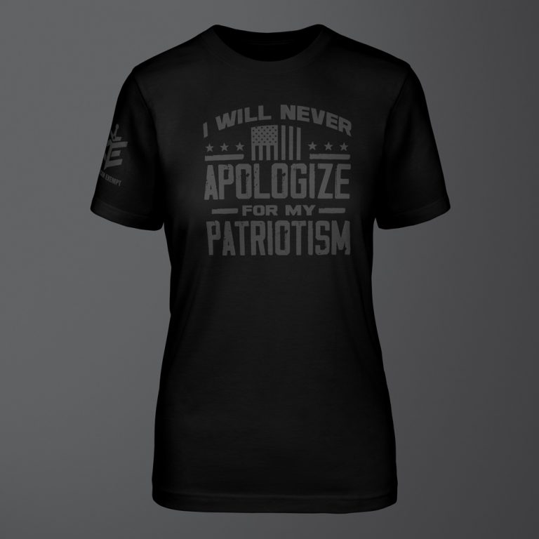 Never Apologize For My Patriotism - American Exempt Apparel